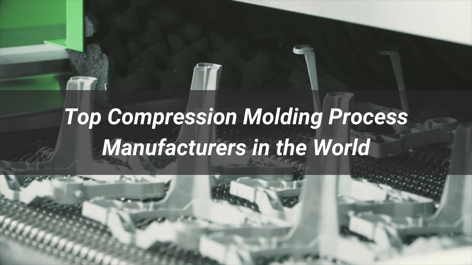Top 10 Compression Molding Process Manufacturers in the World - Chinyo